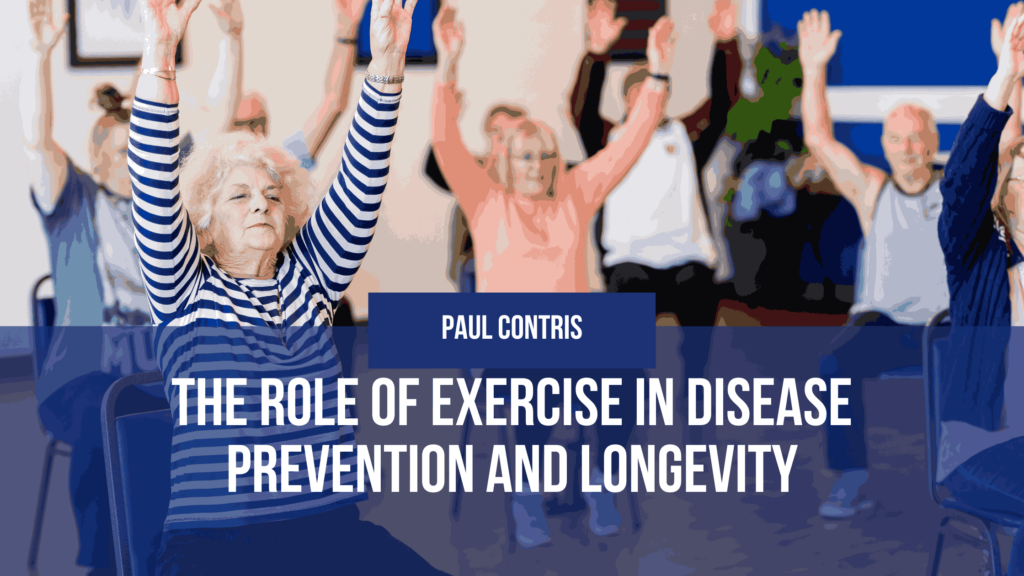The Role Of Exercise In Disease Prevention And Longevity - Paul Contris ...